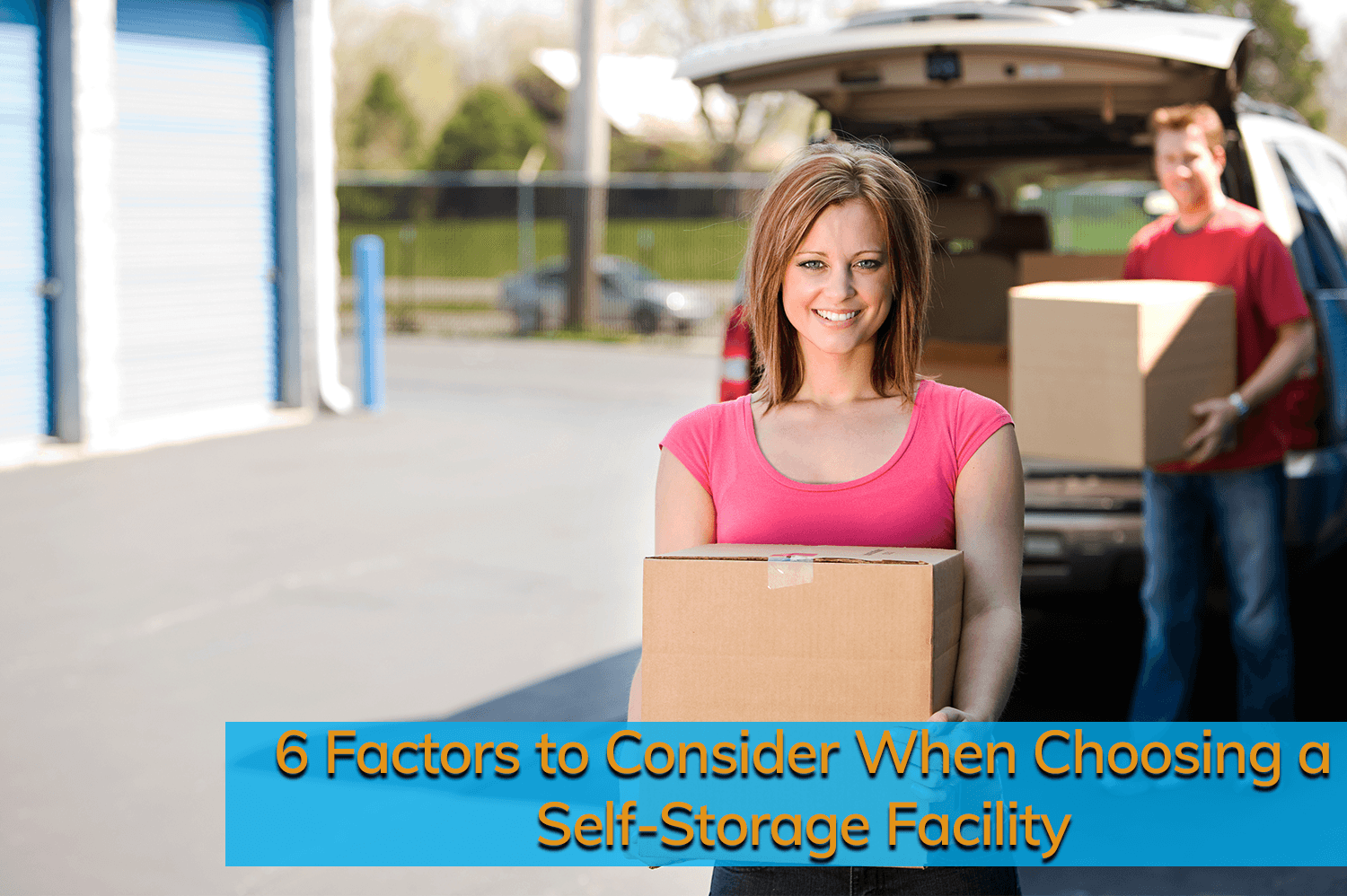 6 Factors to Consider When Choosing a Self-Storage Facility